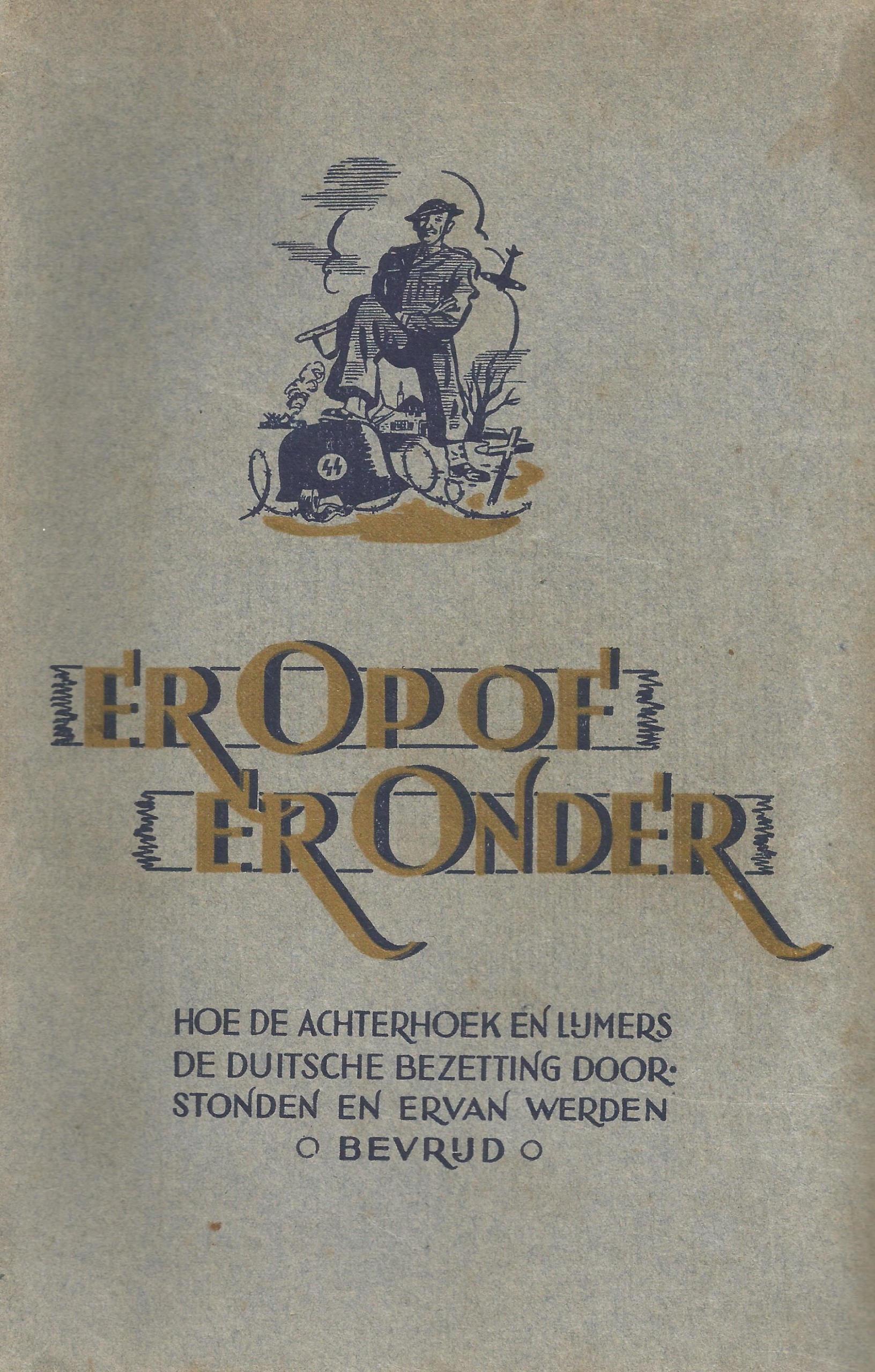 ‘Erop of eronder’: hoe de Achterhoek en Lijmers de Duitsche bezetting ...